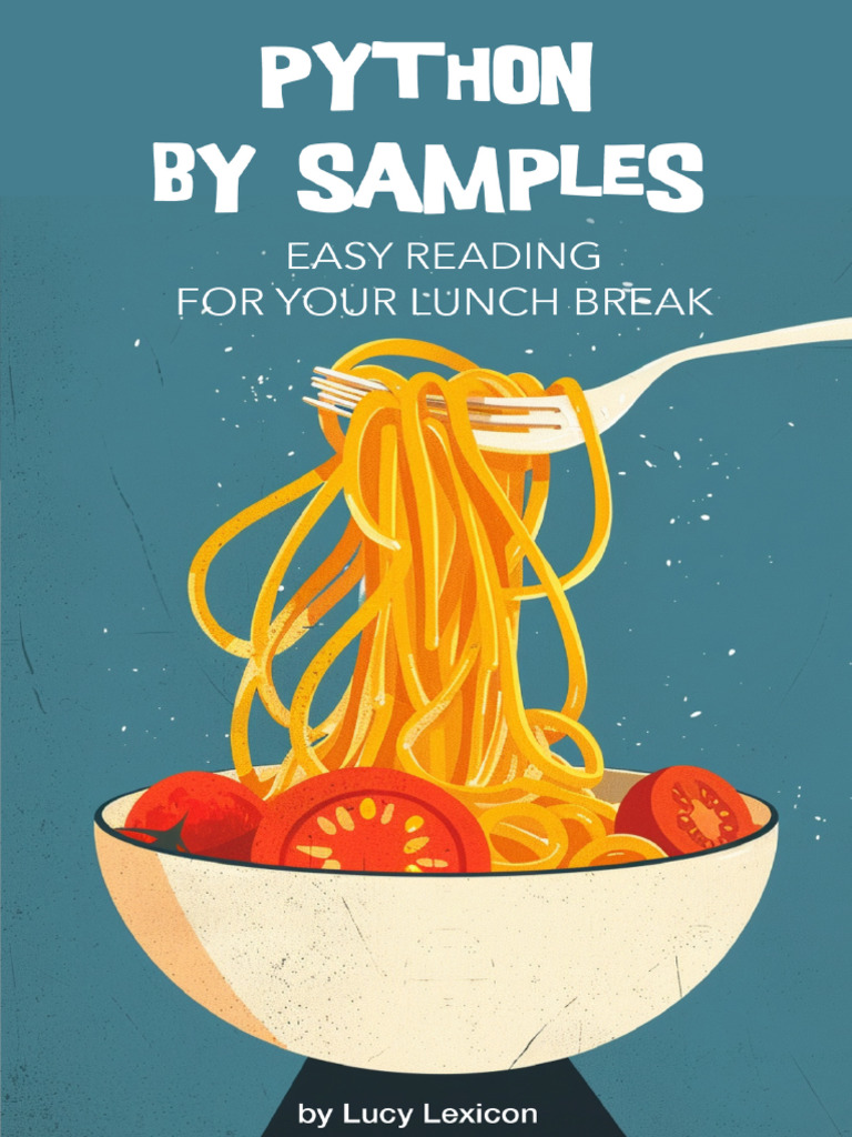 Python by Samples Easy Reading For Your Lunch Break (Lucy Lexicon) (Z-Library) | PDF