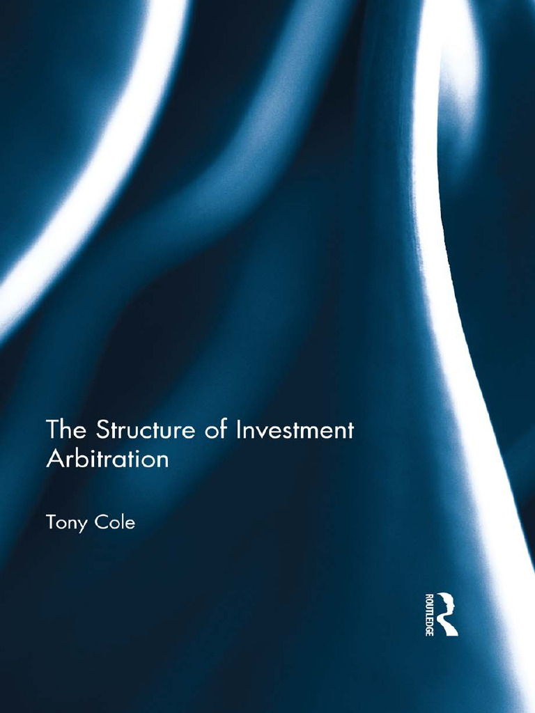 The Structure of Investment Arbitration (Tony Cole) | PDF ...