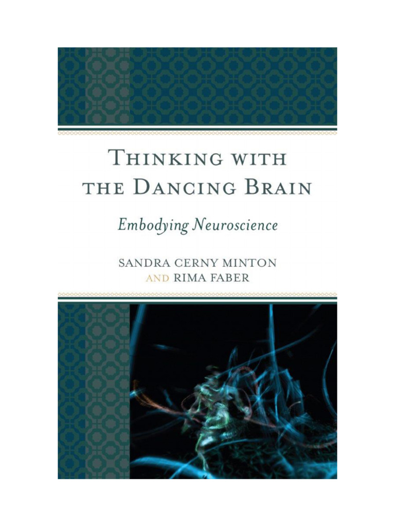 Sandra C. Minton_ Rima Faber - Thinking with the Dancing Brain _ Embodying Neuroscience (2016 ...
