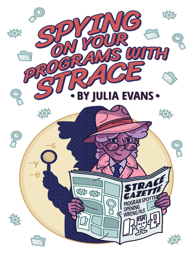 Julia Evans - Spying On Your Programs With Strace (No Starch - Julia Evans) - Libgen - Li | PDF