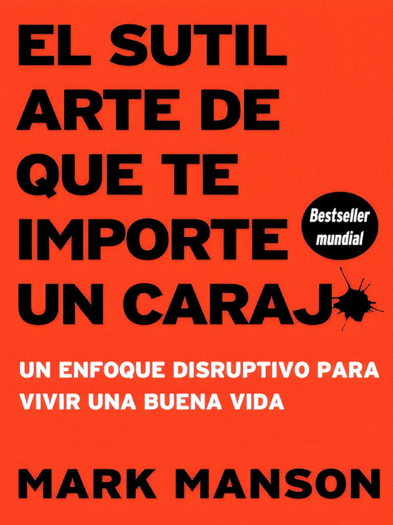 El Sútil Arte de Que Te Importe Un Carajo Todo | PDF