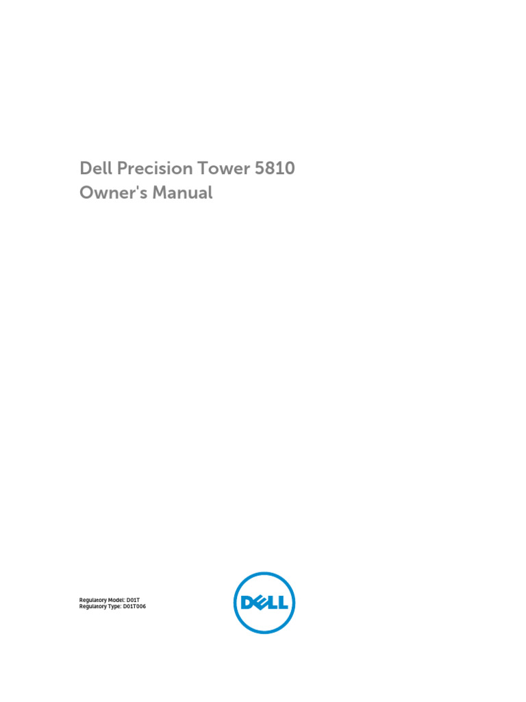 Dell Precision Tower 5810 Owner's Manual: Regulatory Model: D01T ...