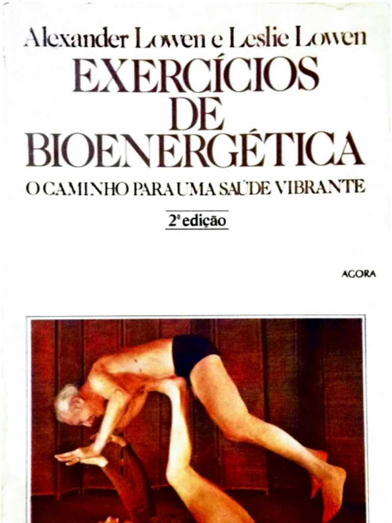 Exercícios de Bioenergética_LOWEN & LOWEN | PDF