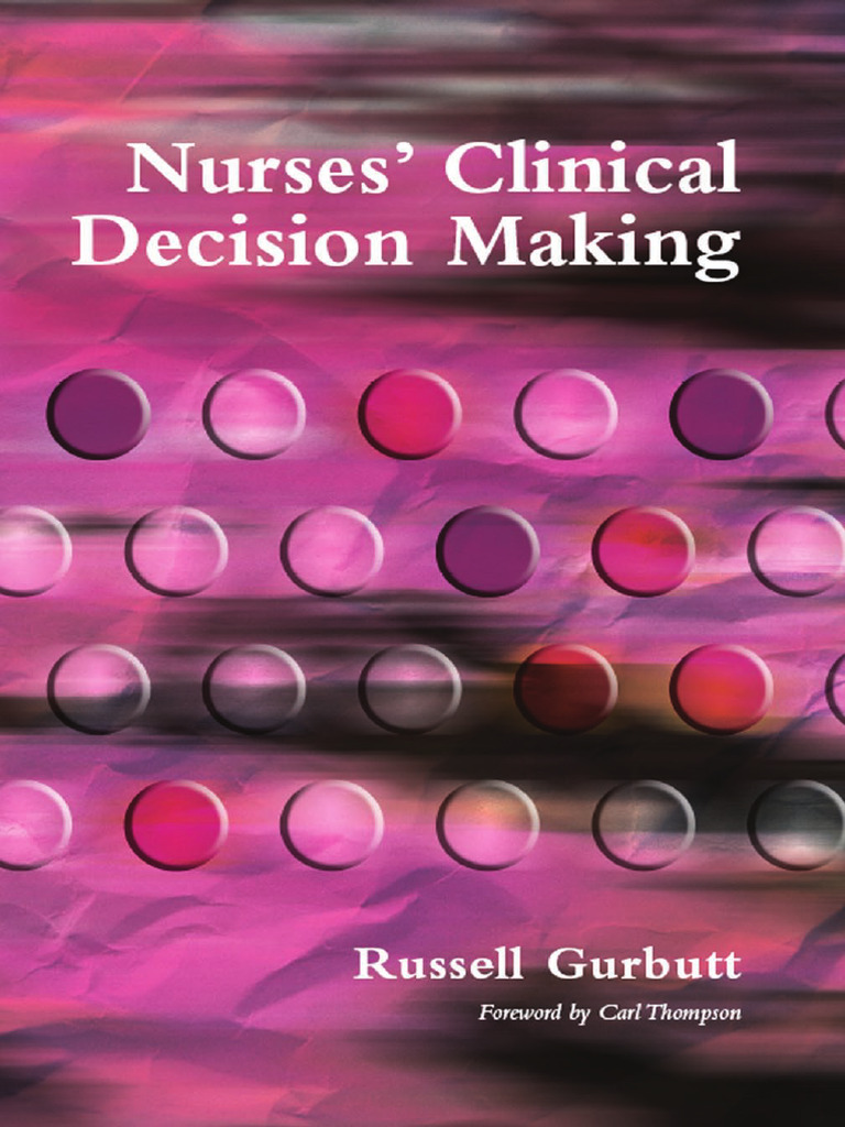 Nurses Clinical Decision Making | PDF | Nursing | Decision Making