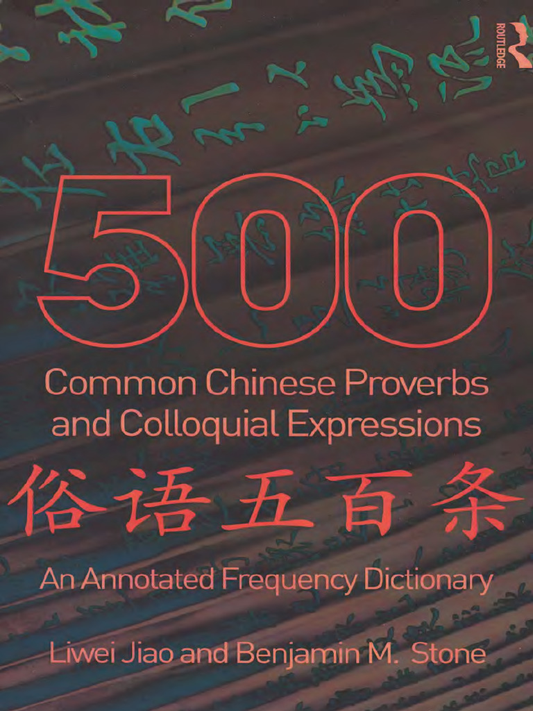500 Common Chinese Proverbs and Colloquial Expressions. An Annotated ...