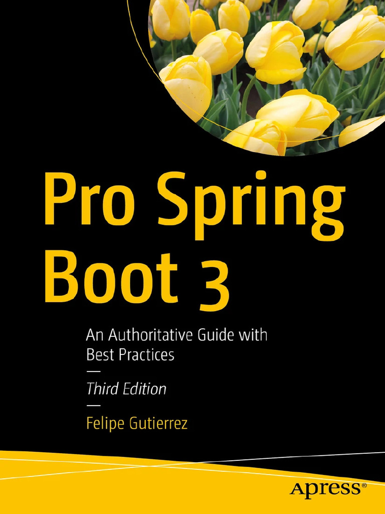 Pro Spring Boot 3 An Authoritative Guide With Best Practices, 3rd ...