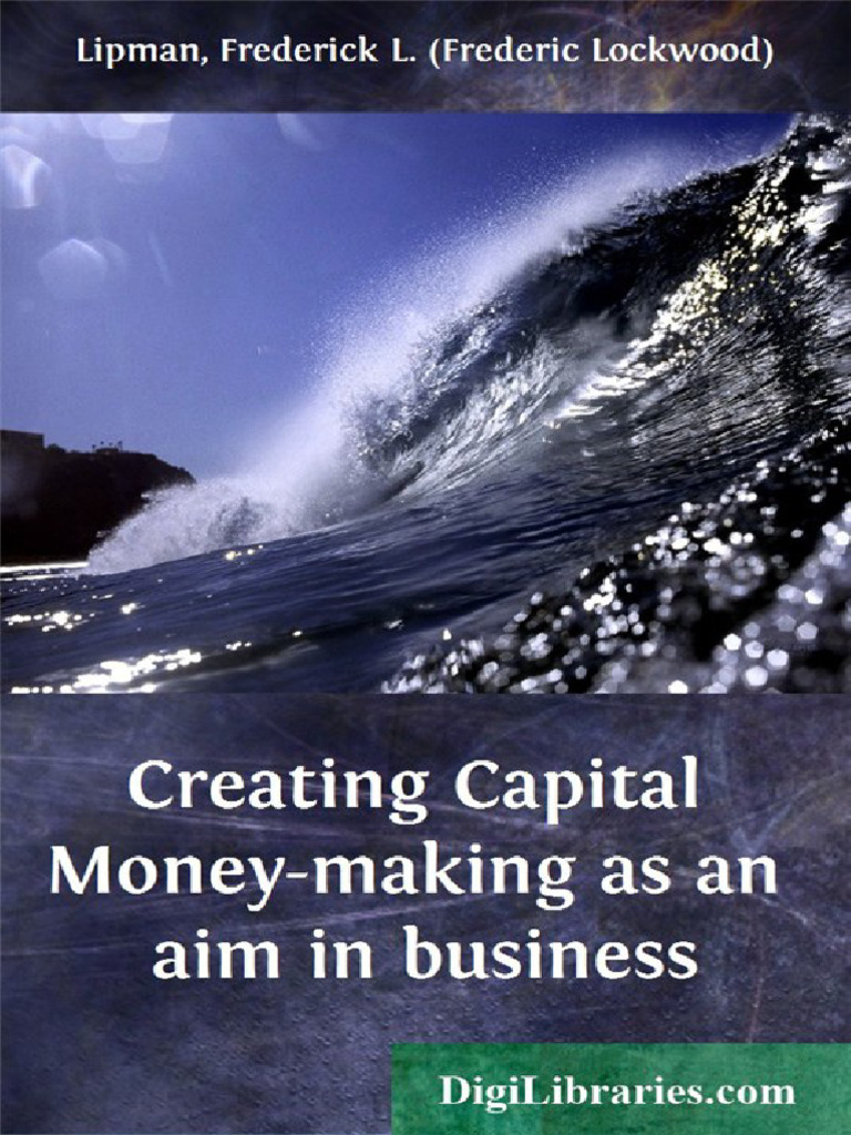 Creating Capital Money Making As An Aim in Business | PDF