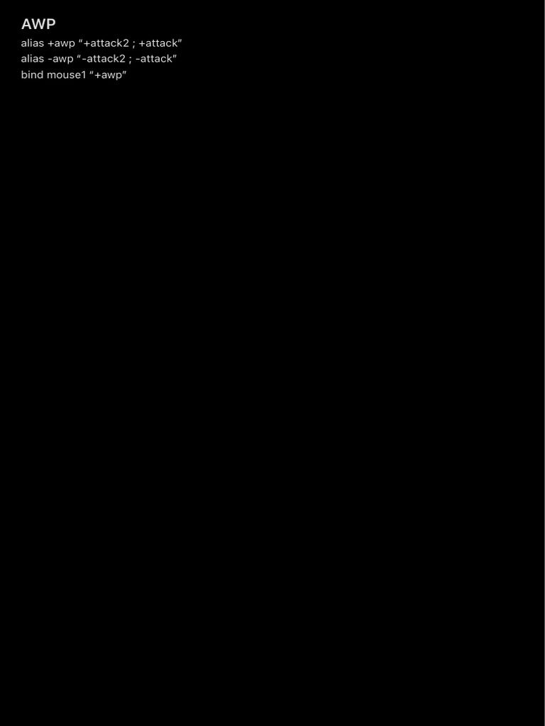 Alias +awp "+attack2 +attack" Alias - Awp "-Attack2 - Attack" Bind Mouse1 "+awp" | PDF