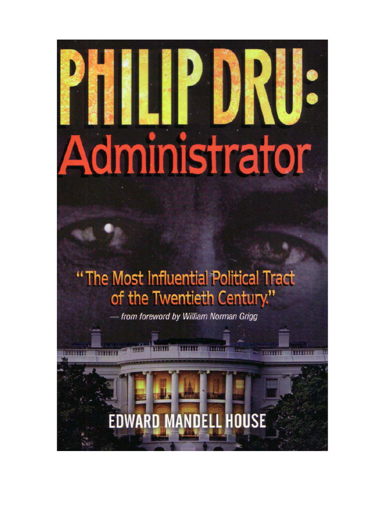 House, Edward Mandell - Philip Dru - Administrator (1912) | PDF
