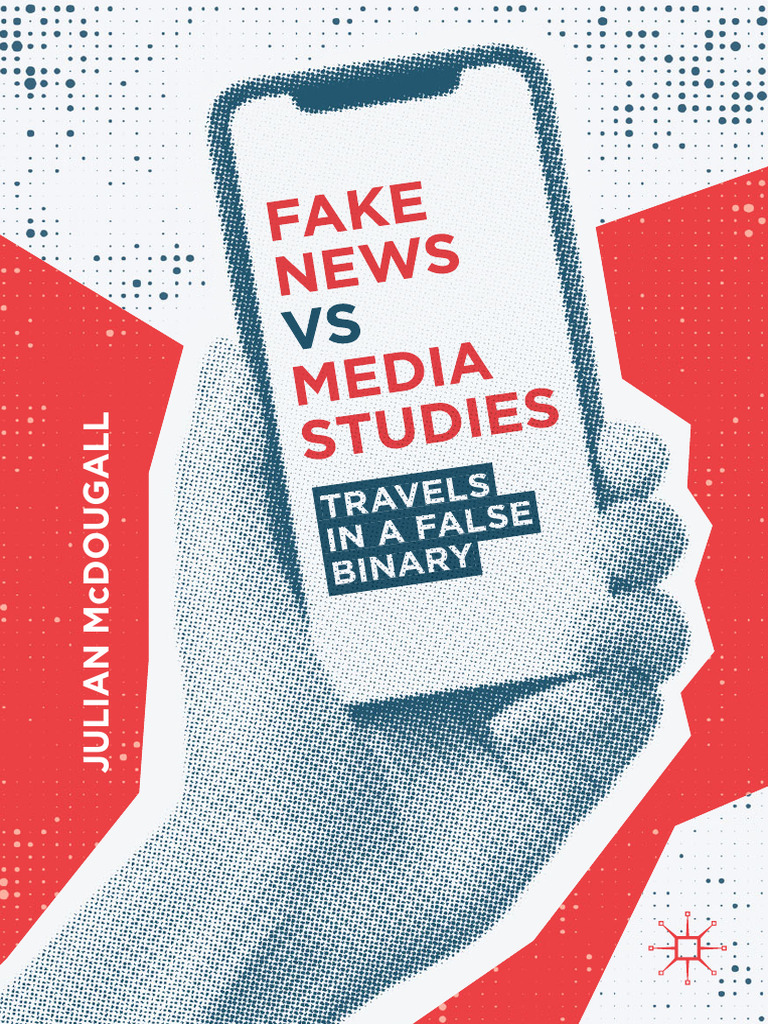 Fake News Vs Media Studies Travels in A False Binary by Julian ...