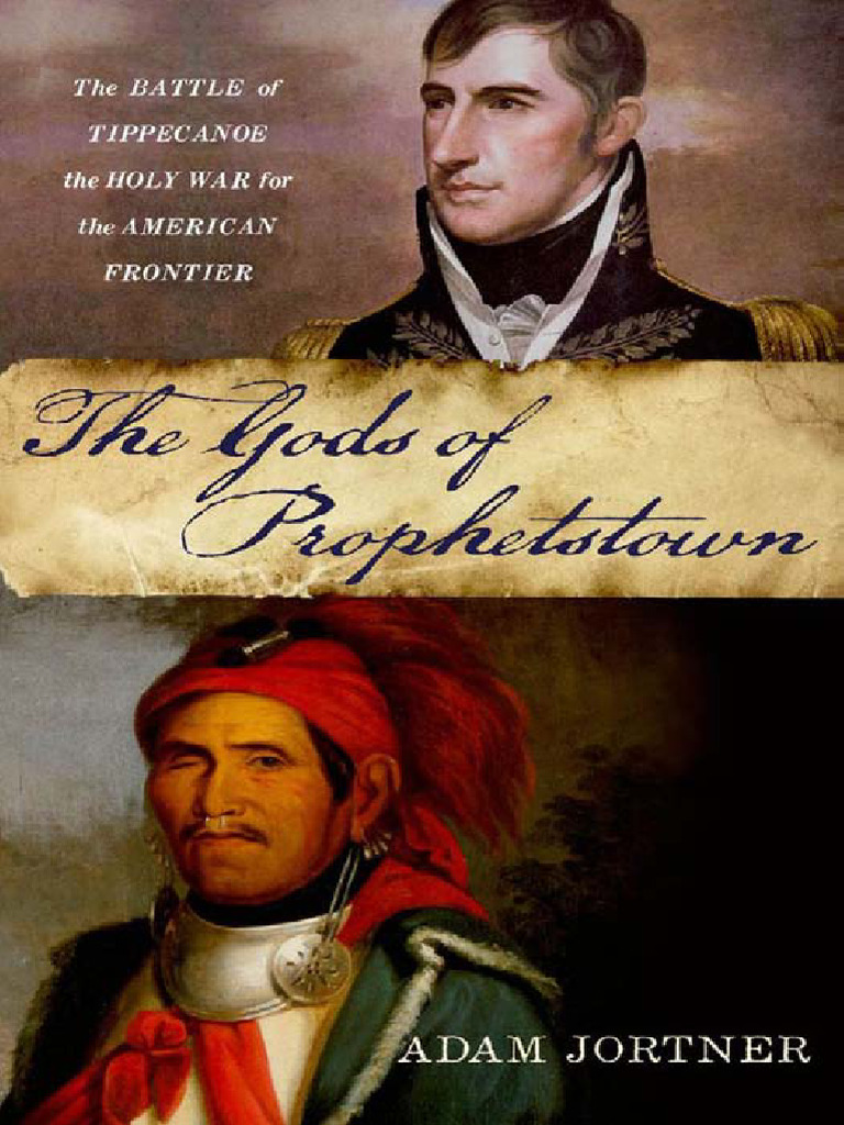 Pub The Gods of Prophetstown The Battle of Tippecanoe and The Holy War ...