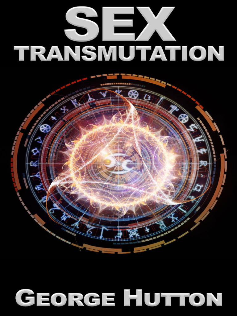 Sex Transmutation By George Hutton Pdf Nuclear Fusion Nuclear Reactor