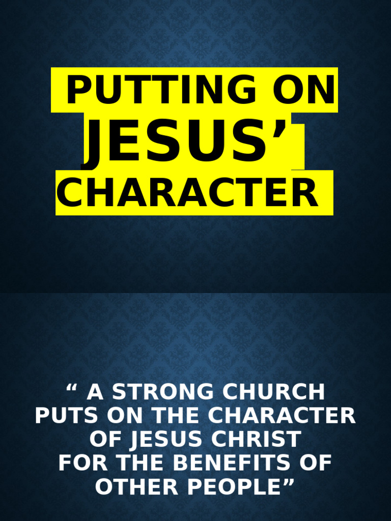 Putting ON JESUS' CHARACTER | PDF