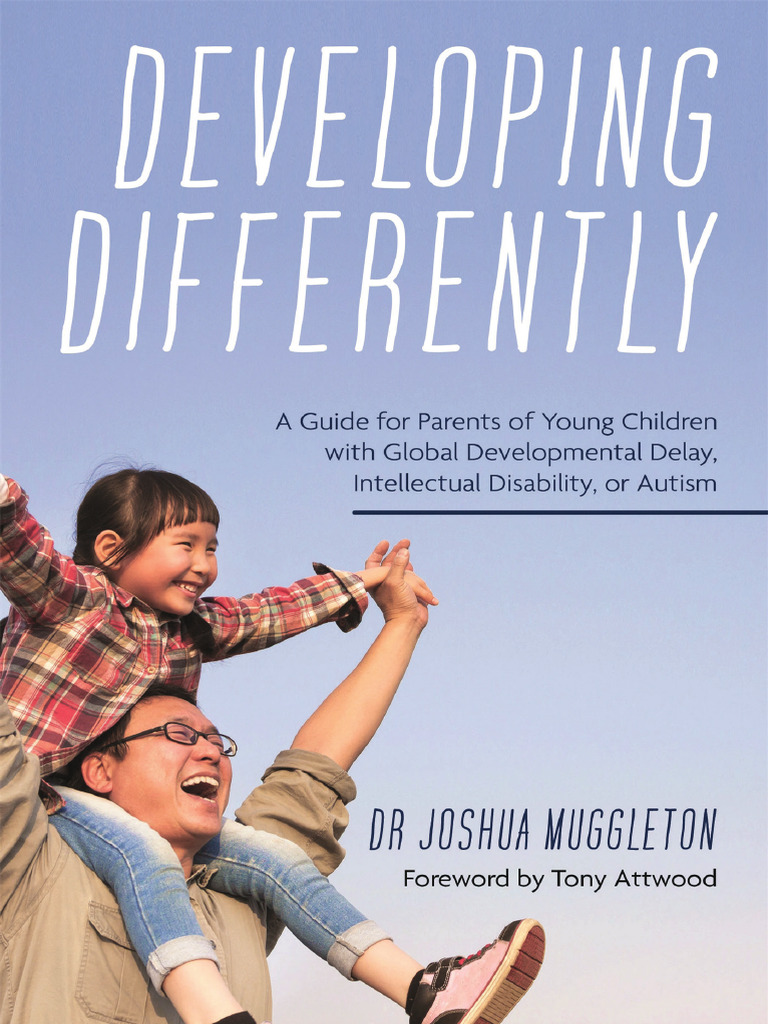 Joshua Muggleton - Developing Differently - A Guide For Parents of ... Joshua Muggleton - Developing Differently - A Guide For Parents of ...