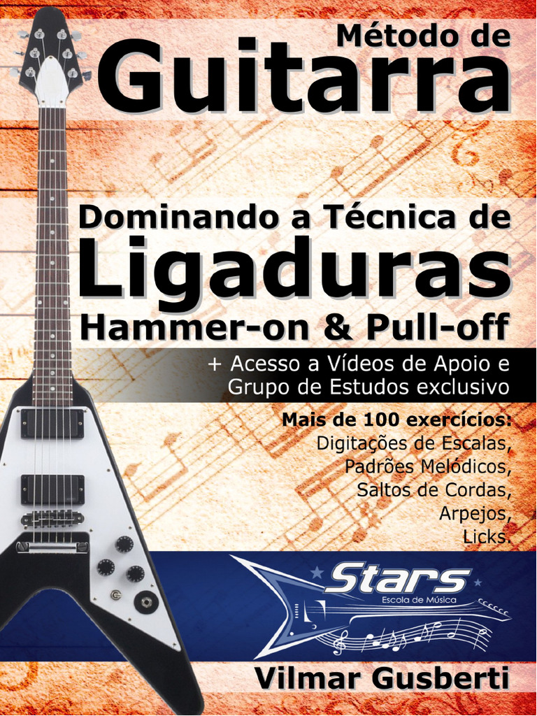 Metodo de Guitarra Dominando A Tecnica de Ligaduras Vilmar Gusberti | PDF Metodo de Guitarra Dominando A Tecnica de Ligaduras Vilmar Gusberti | PDF