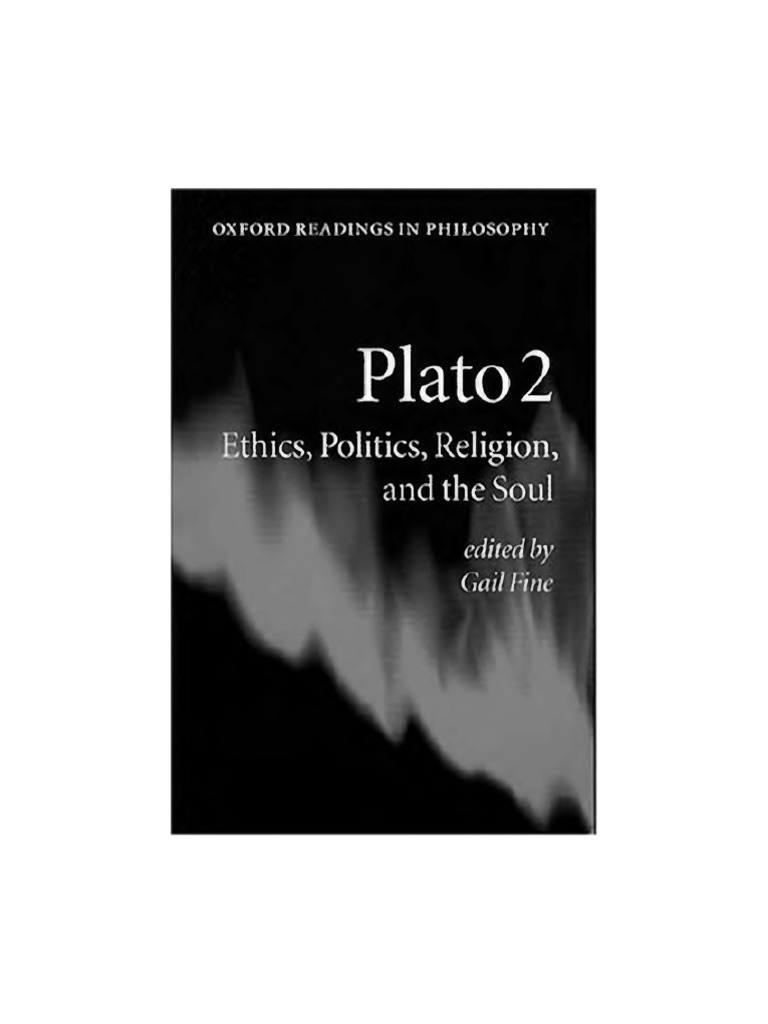 Gail Fine - Plato 2 Ethics, Politics, Religion, and The Soul. | PDF