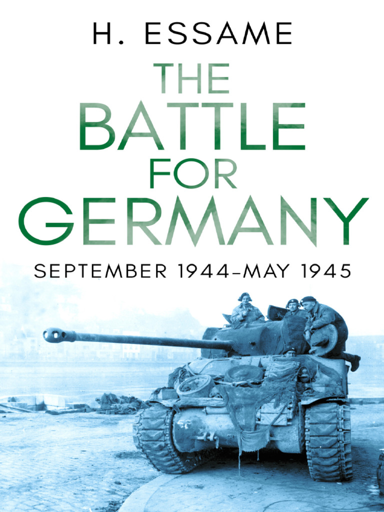 The Battle For Germany September 1944 May 1945 - Essame - Hubert | PDF ...