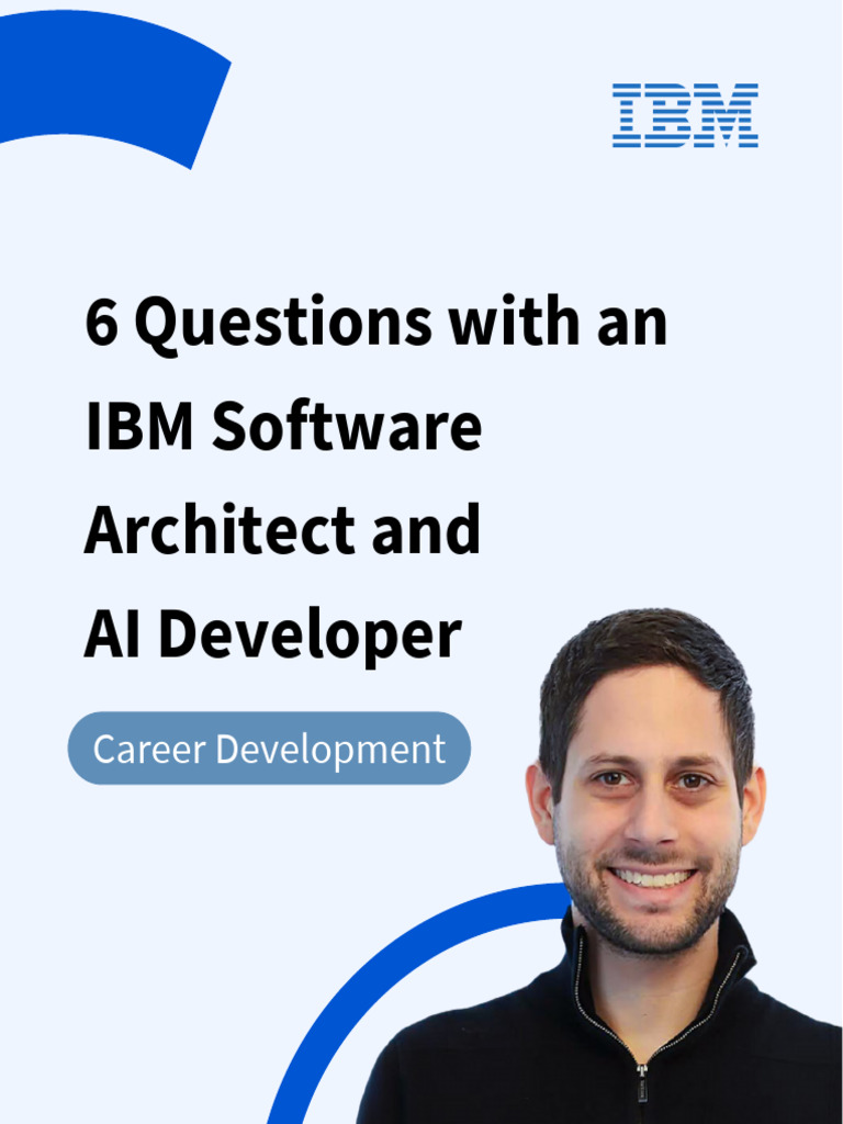 6 Questions With An IBM Software Architect and AI Developer | PDF ...
