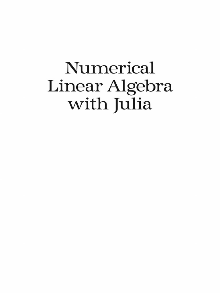 Numerical Linear Algebra With Julia 1nbsped 1611976553 9781611976557 Compress | PDF