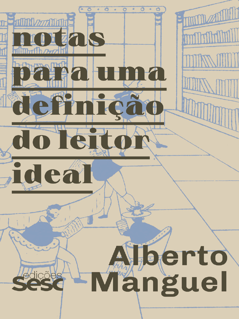 Notas para Uma Definição Do Leitor Ideal - Alberto Manguel | PDF Notas para Uma Definição Do Leitor Ideal - Alberto Manguel | PDF