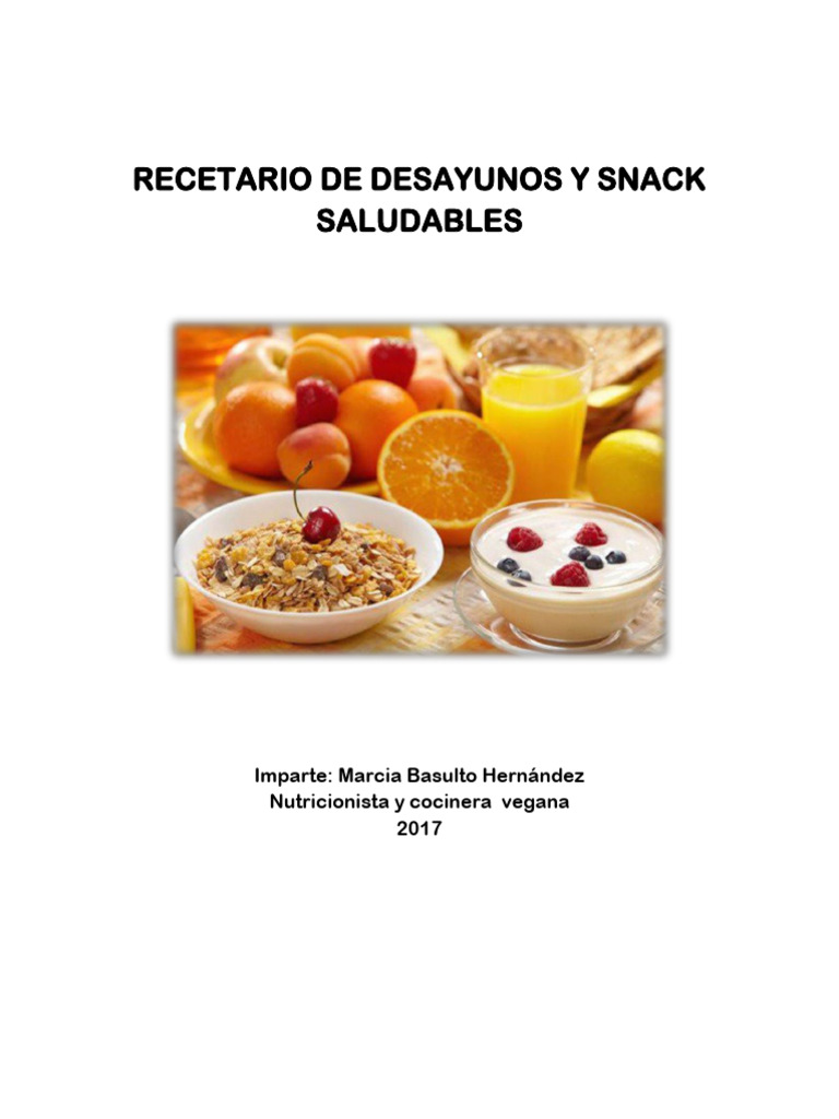 RECETARIO DE DESAYUNOS Y SNACK SALUDABLES Veganos 2017 | PDF