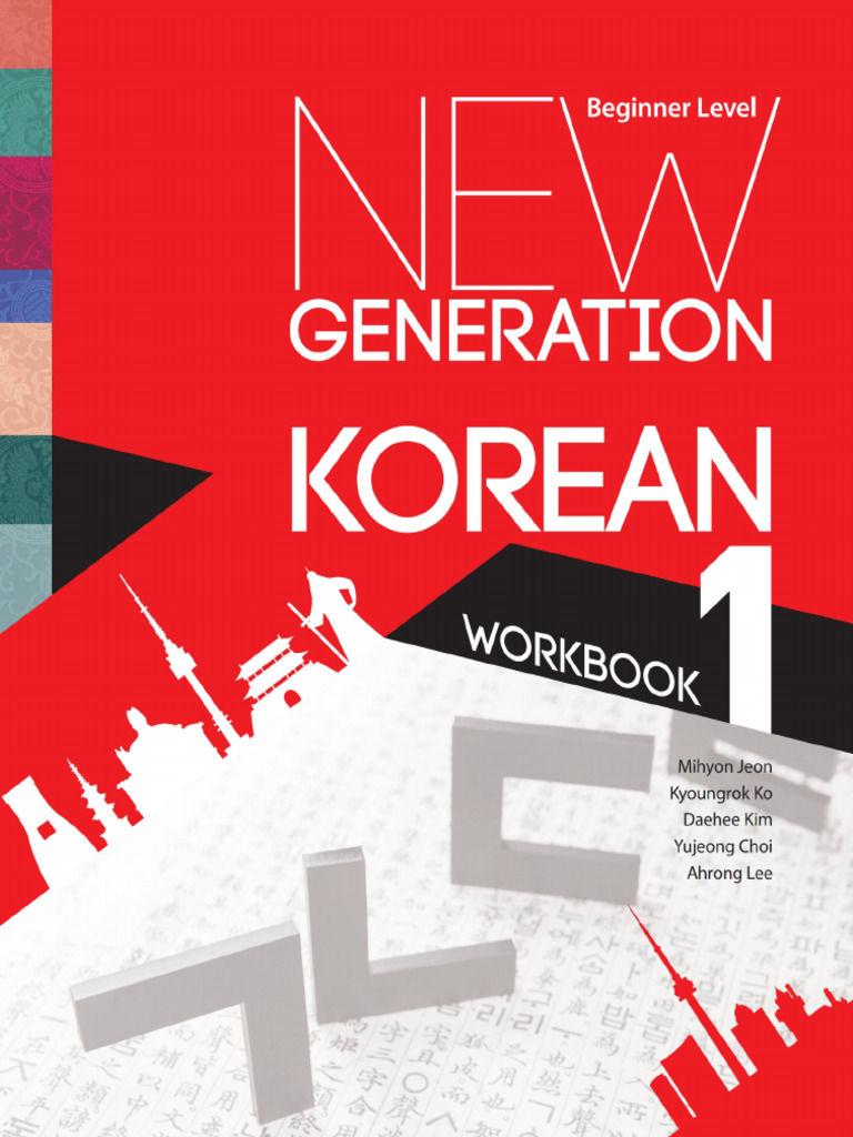 New Generation Korean Workbook Beginner Level (Mihyon Jeon, Kyoungrok Ko, Daehee Kim Etc.) | PDF