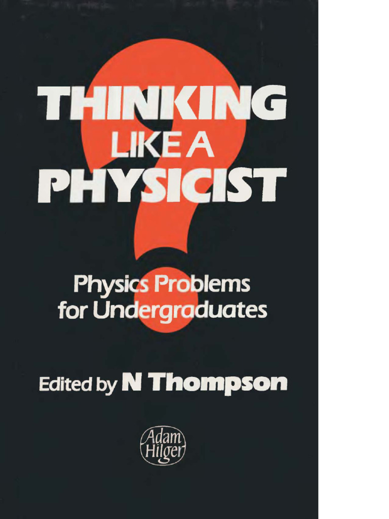 N Thompson - University of Bristol. Dept. of Physics - Thinking Like A ...