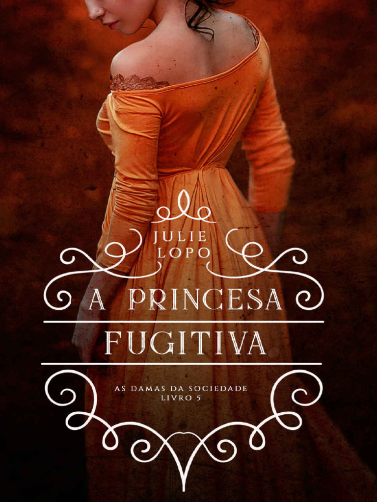 LER Julie Lopo - As Damas Da Sociedade 05 - A Princesa Fugitiva | PDF