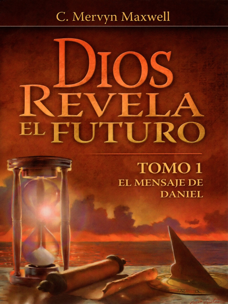 Dios Revela El Futuro El Mensaje de Daniel T1C Mervyn Maxwell | PDF