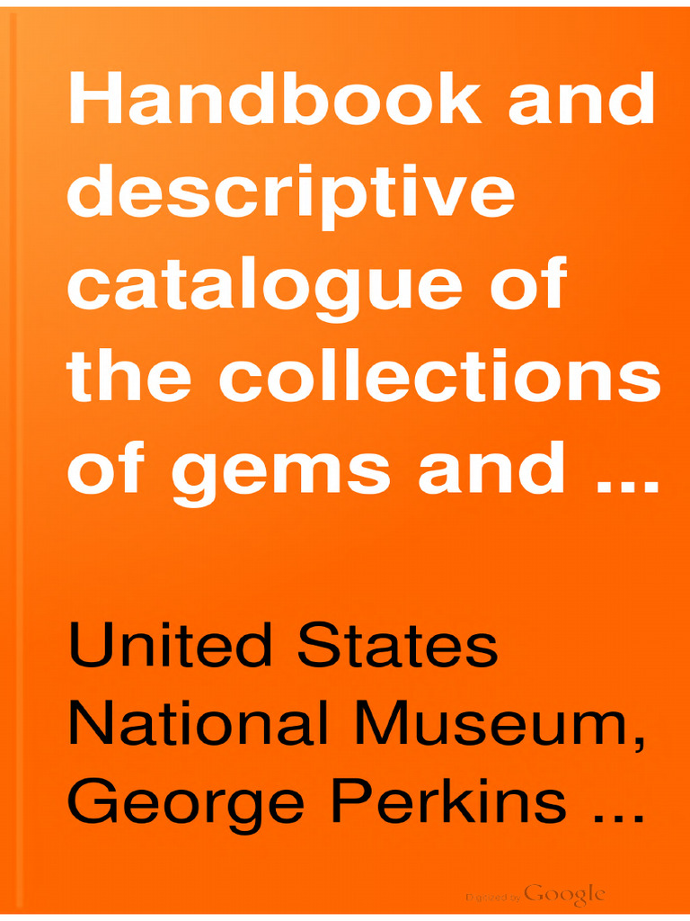 Handbook and Descriptive Cat of The Collections of Gems and Precious ...