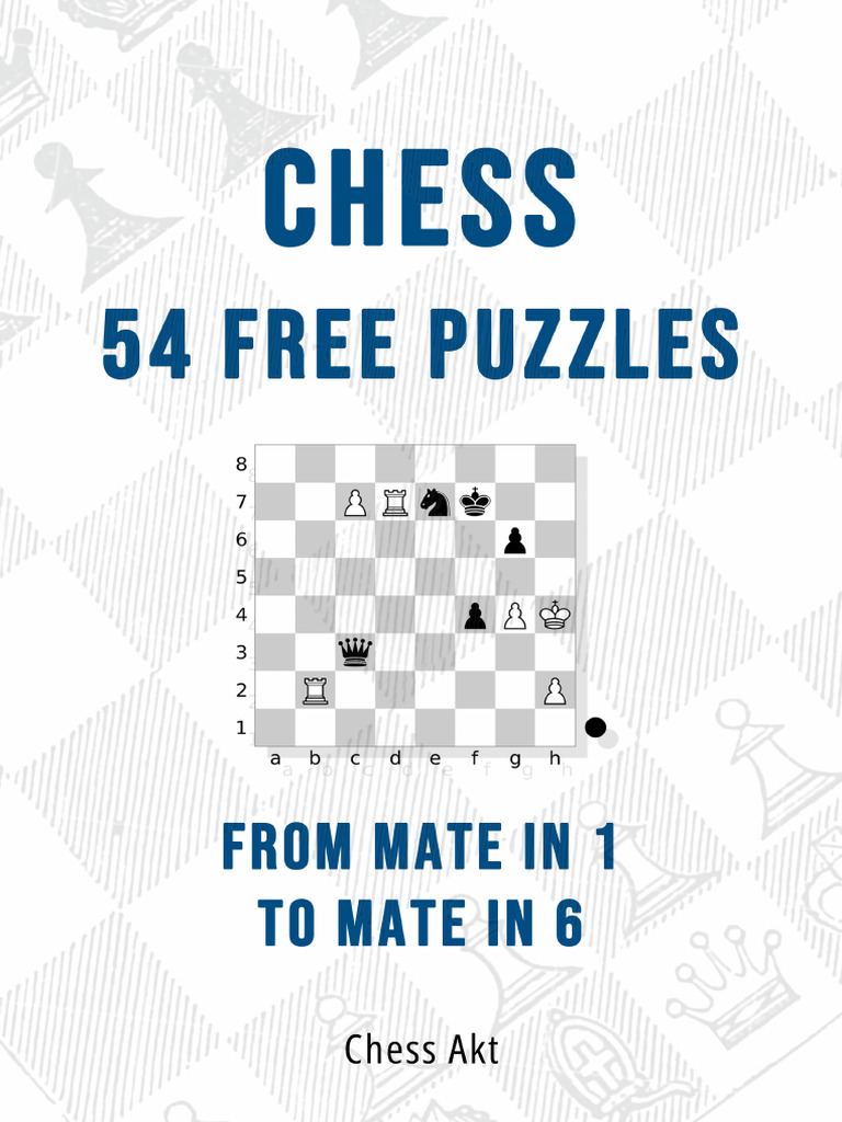 Chess, 54 Free Puzzles, From Mate in 1 to Mate in 6 (Chess Akt, 2021) | PDF