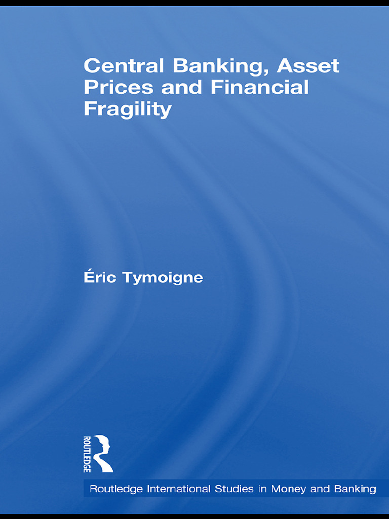 Central Banking, Asset Prices and Financial Fragility | PDF