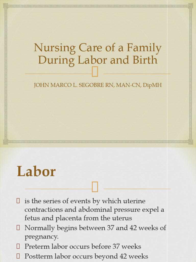 Nursing Care of A Family During Labor and Birth: John Marco L. Segobre ...