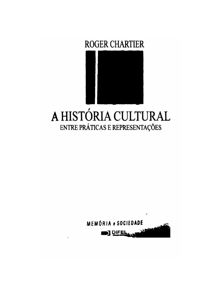 Aula 3. CHARTIER, Roger. A História Cultural | PDF