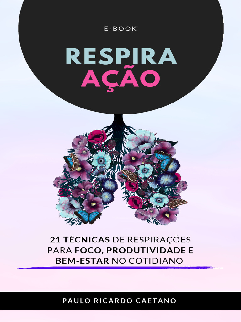 Respira Ação 21 Técnicas de Respirações para Foco, Produtividade e Bem ...