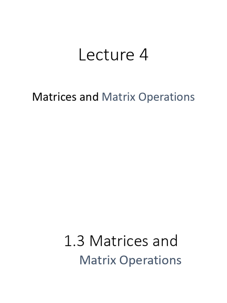 Lecture 4 Matrice and Matrix Operations | PDF