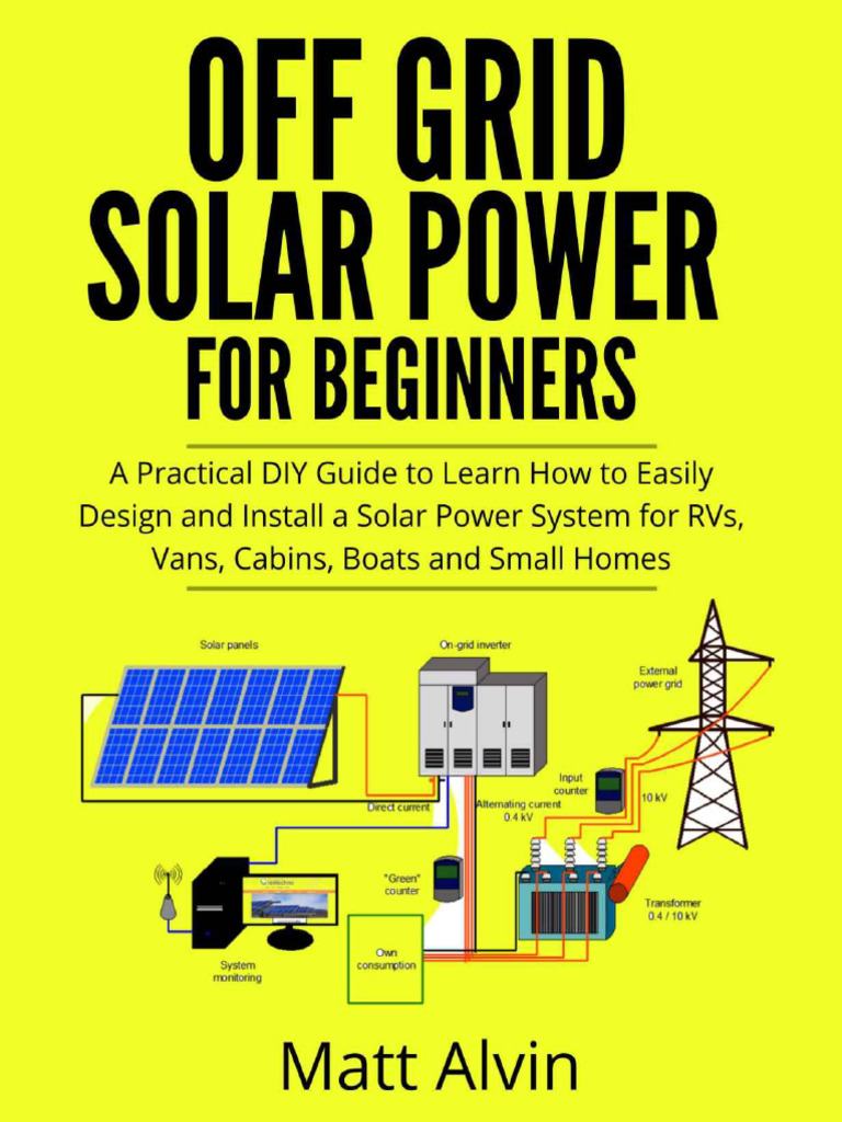 Off Grid Solar Power For Beginners - A Practical DIY Guide To Learn How ...