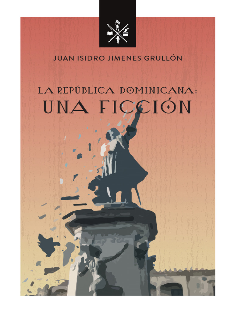 FQOb La Republica Dominicana Una Ficcion Juan Isidro Jimenespdf | PDF
