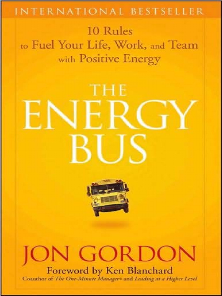 The Energy Bus - 10 Rules To Fuel Your Life, Work, and Team With ...