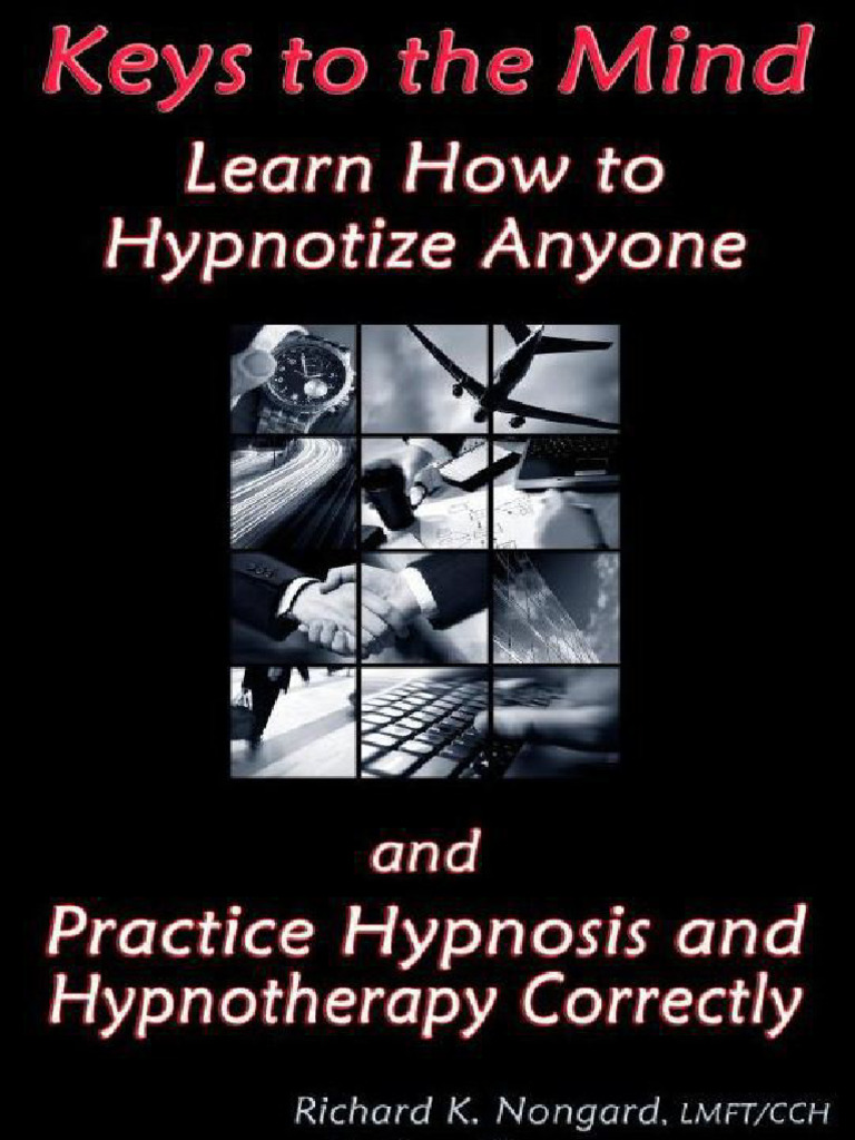 Keys To The Mind - Learn How To Hypnotize Anyone and Practice Hypnosis and Hypnotherapy ...