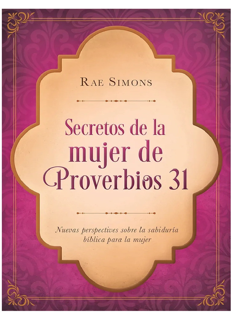 Rae Simons - Los Secretos de La Mujer de Proverbios 31 | PDF