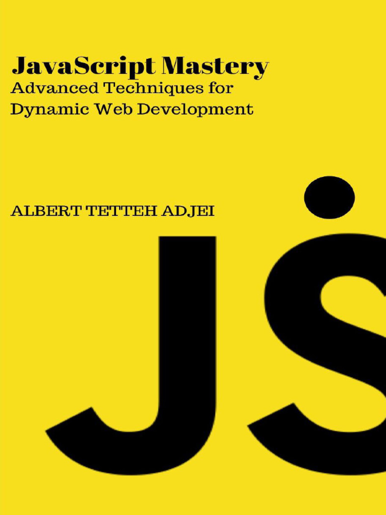 Adjei A. JavaScript Mastery - Advanced Techniques For Dynamic Web Development 2023 | PDF
