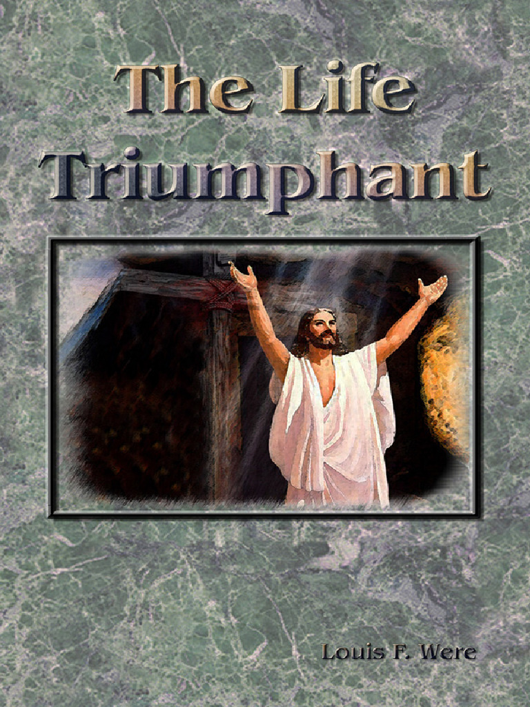 The Life Triumphant by Louis F. Were | PDF