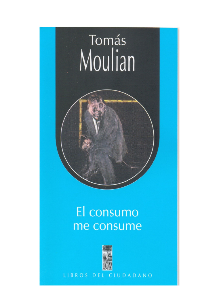 Moulian, T El Consumo Me Consume | PDF