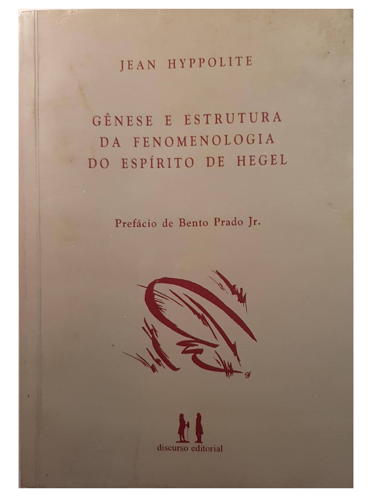 HYPPOLITE, Jean - Gênese e Estrutura Da Fenomenologia Do Espírito de ...