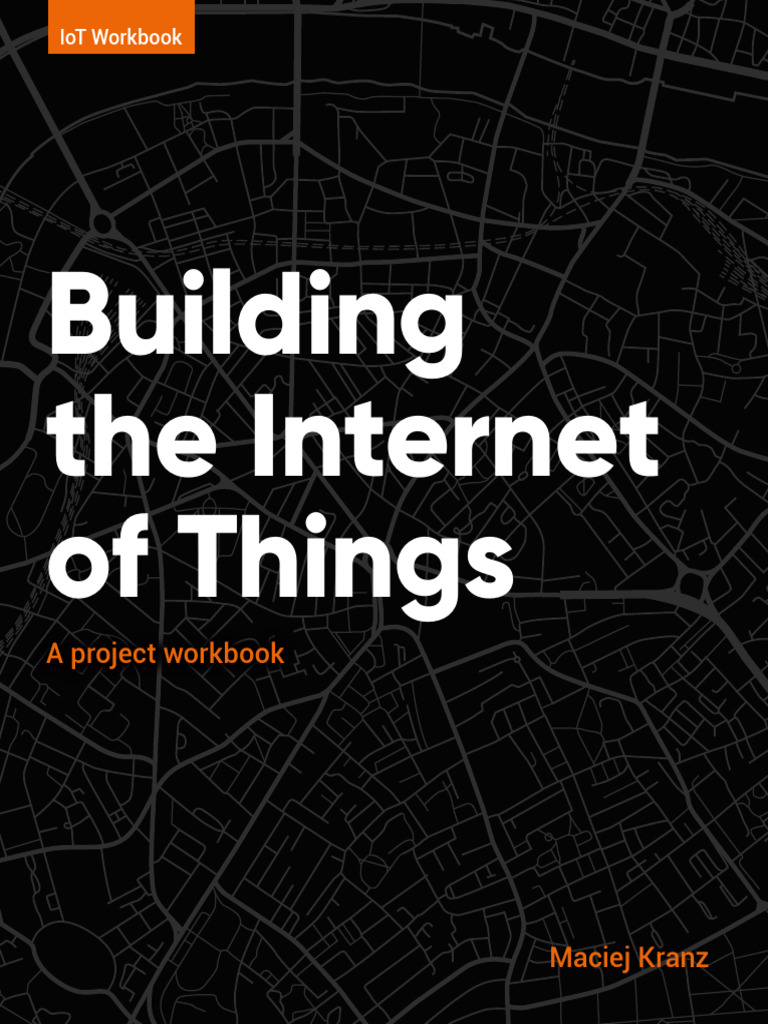 Building The Internet of Things A Project Workbook (Kranz Maciej) (Z ...