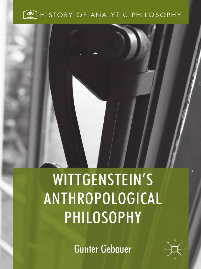 Wittgensteins Anthropological Philosophy | PDF