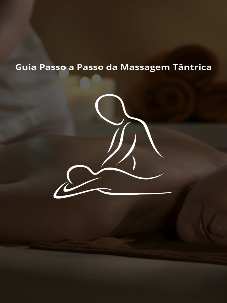 Guia Passo A Passo Da Massagem Tântrica | PDF | Massagem | Tantra