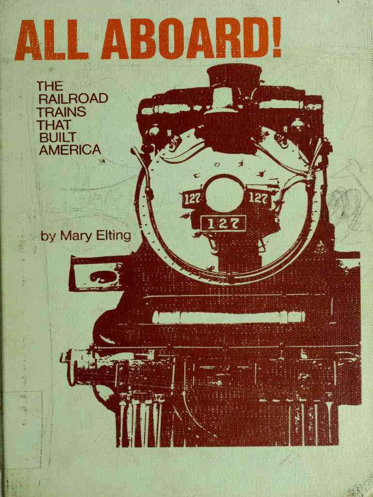 All Aboard The Railroad Trains That Built America (Mary Elting) | PDF ...