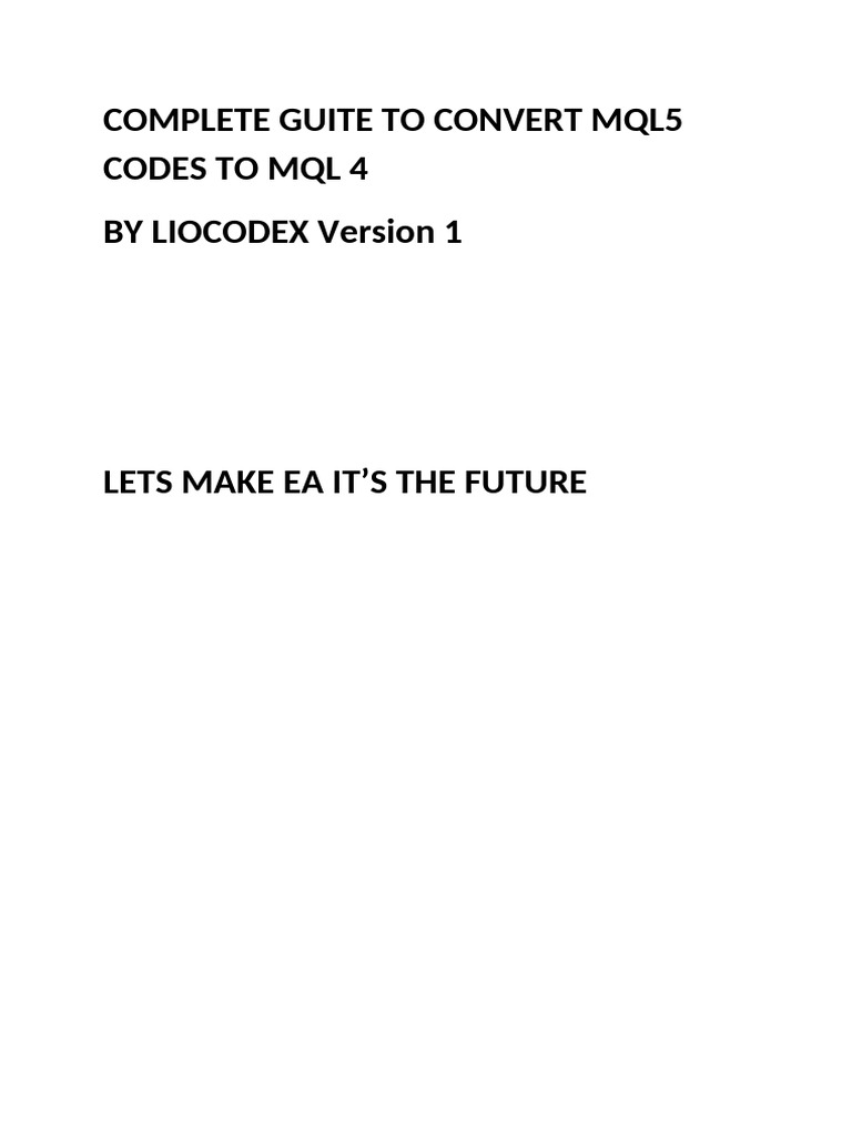 COMPLETE GUITE TO CONVERT MQL5 CODES TO MQL 4 BY LIOCODEX | PDF